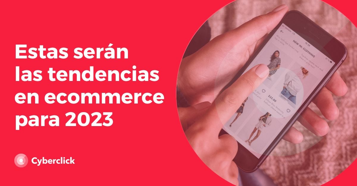 Estas serán las tendencias en ecommerce para 2023